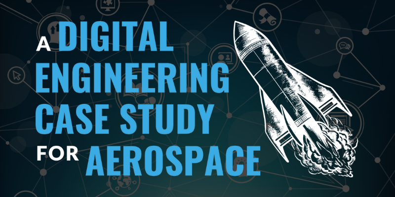 A Digital Engineering Case Study for Aerospace Webinar